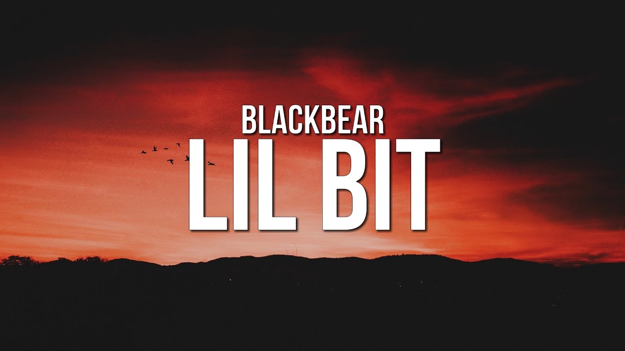 blackbear - lil bit (Lyrics) - YouTube