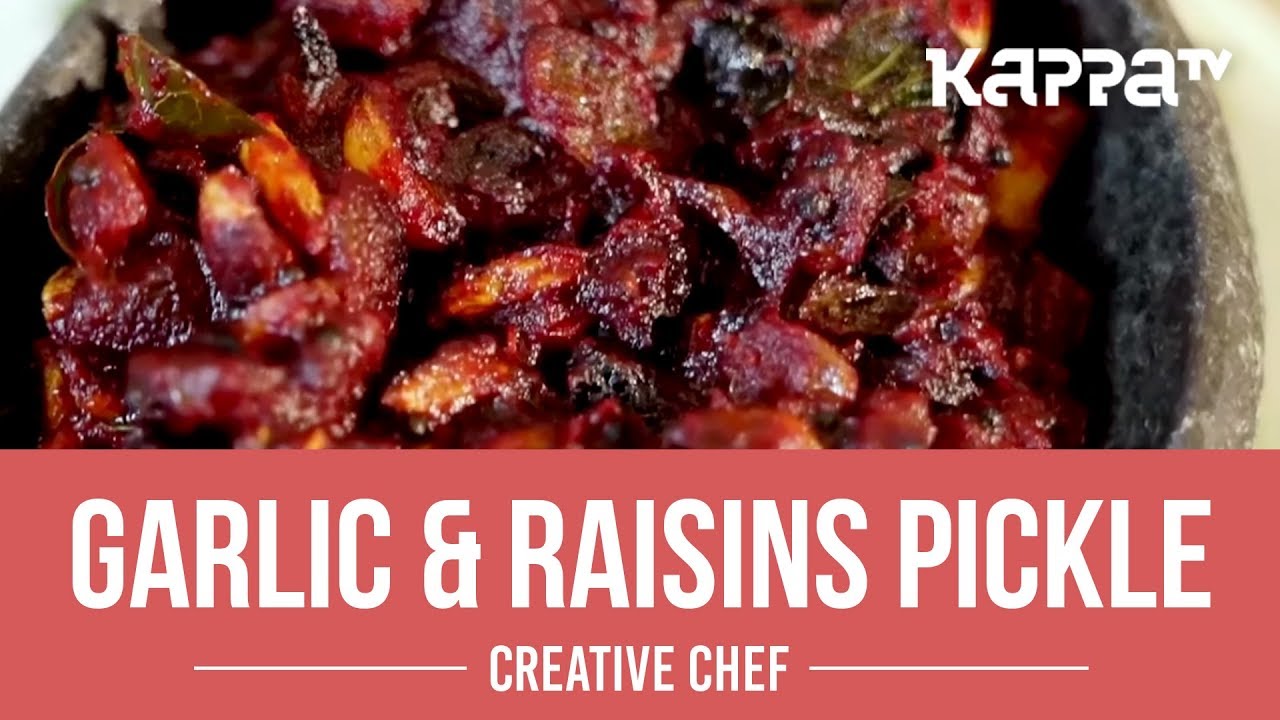 Garlic & Raisins Pickle - Creative Chef - Kappa TV - YouTube