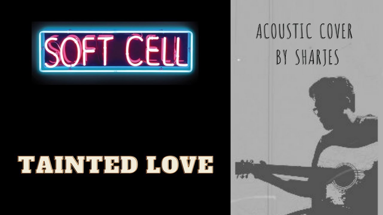 Soft Cell - Tainted Love [simplified acoustic cover] - YouTube