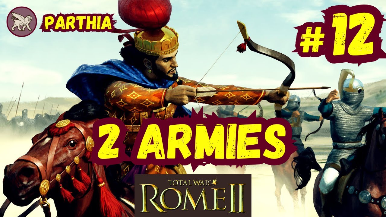 Rome 2. Parthia Legendary Campaign. Two Armies. Cultural Victory [ 12 ...