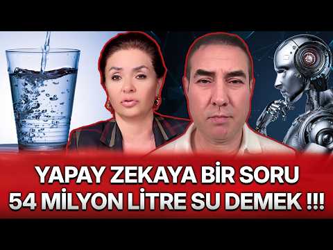 YAPAY ZEKAYA BİR SORU 54 MİLYON LİTRE SU DEMEK !!!