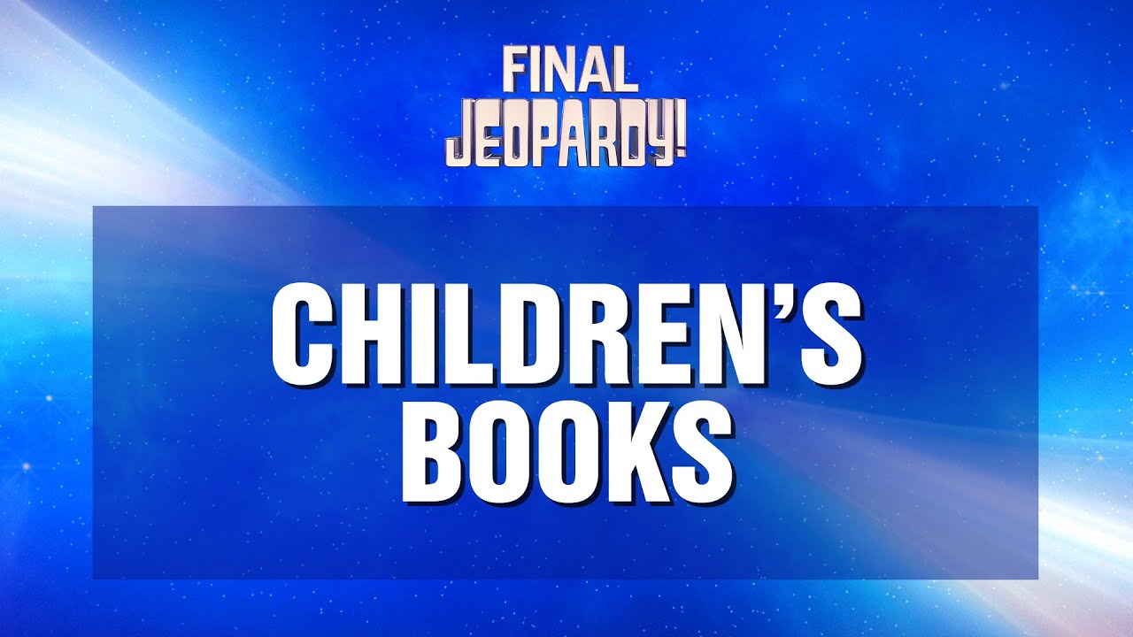 Children's Books | Final Jeopardy! | JEOPARDY! - YouTube