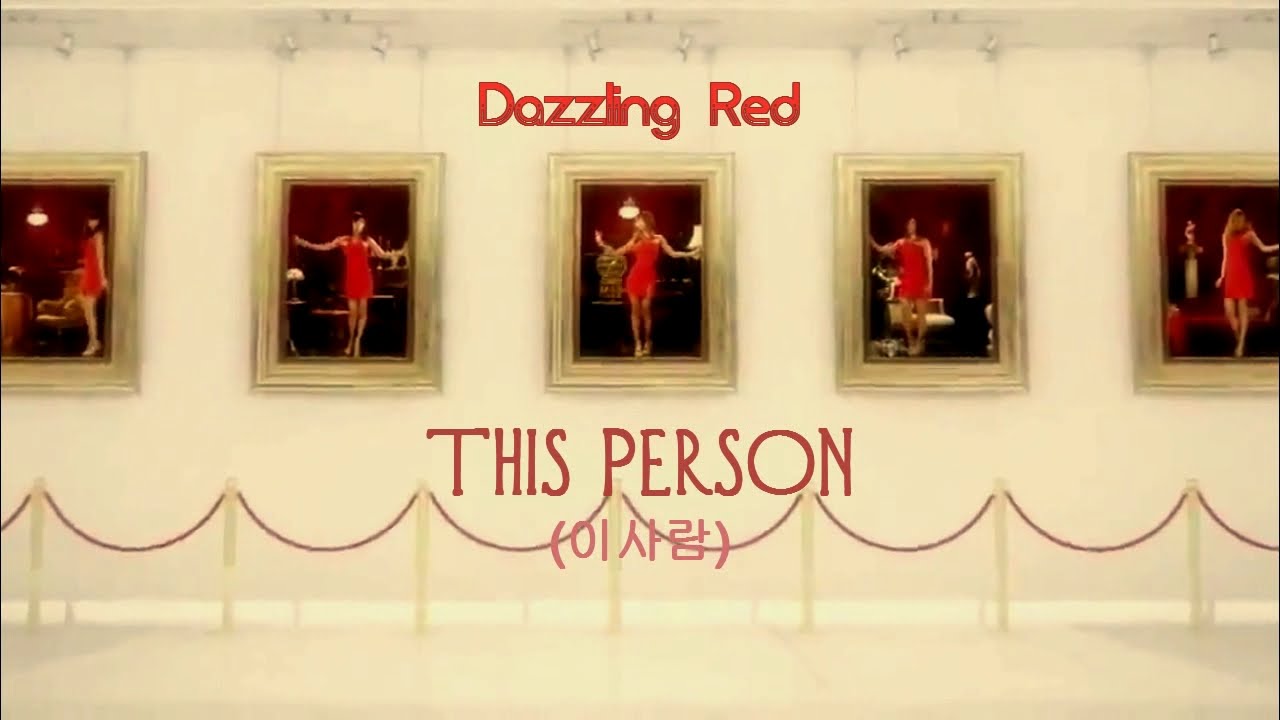 Dazzling Red - 이 사람 (This Person) - YouTube