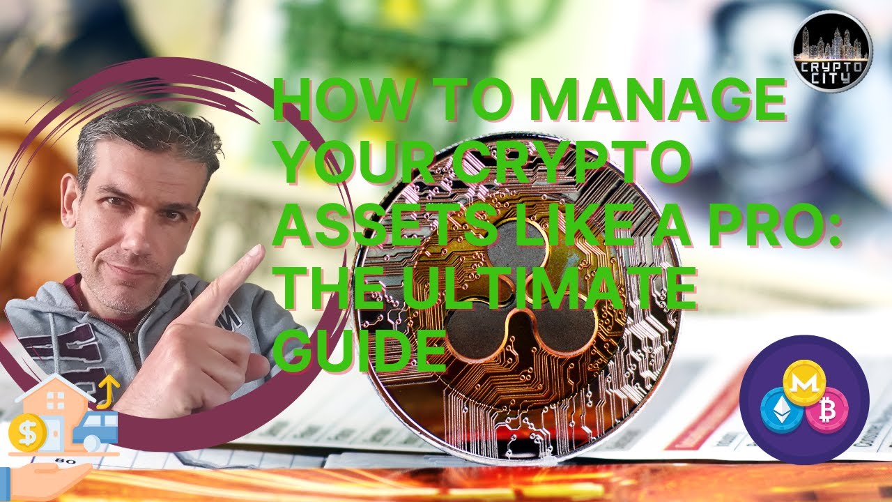 Crypto Asset Management 101: Everything You Need to Know to Manage Your ...