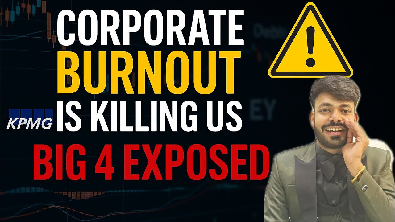 BIG 4 Exposed: The Dark Truth Behind CA Burnout | Corporate Culture is ...