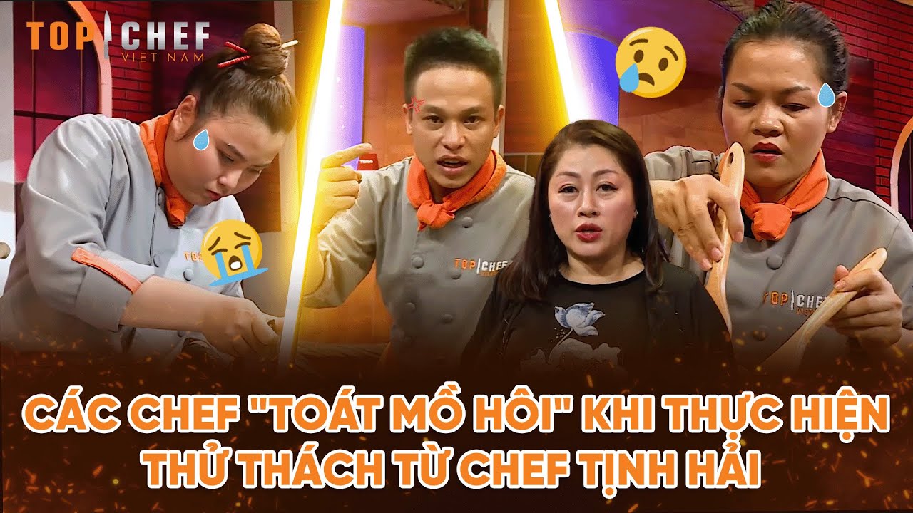 Các Chef "toát mồ hôi" khi thực hiện thử thách từ Chef Tịnh Hải | Best ...