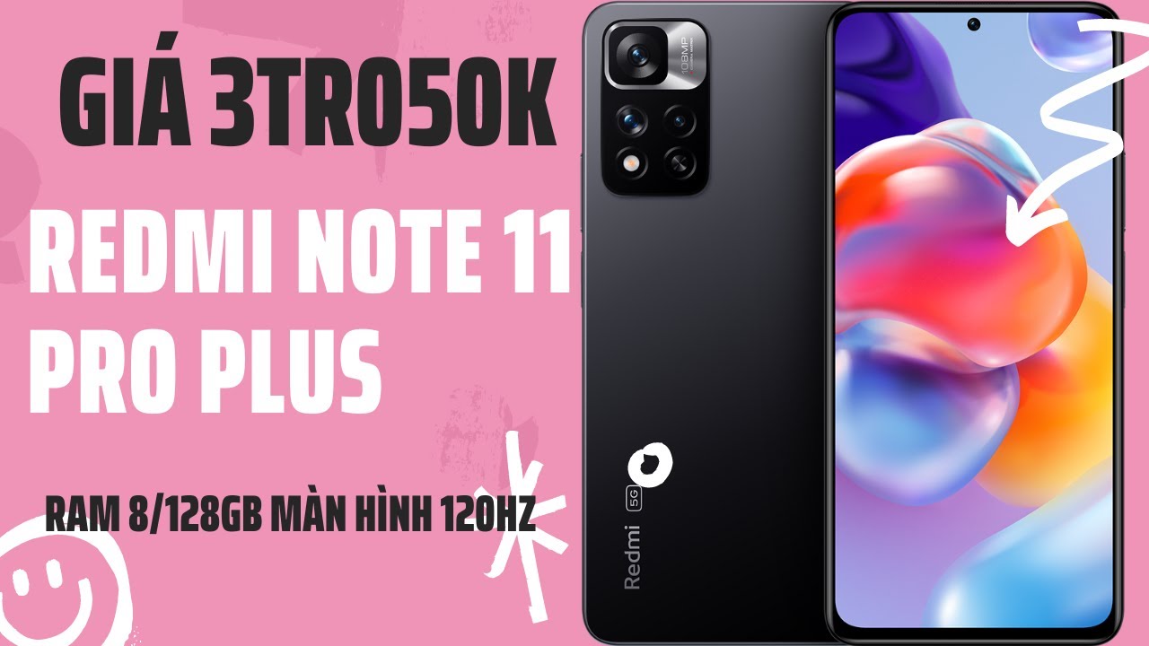 Xiaomi Redmi Note 11 Pro Plus Ram 8/128Gb Màn Hình 120 HZ giá 3050K Cực ...
