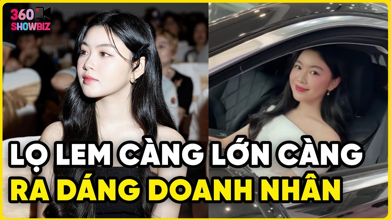 Lọ Lem Càng Lớn Càng Ra Dáng Doanh Nhân | 360 SHOWBIZ - YouTube