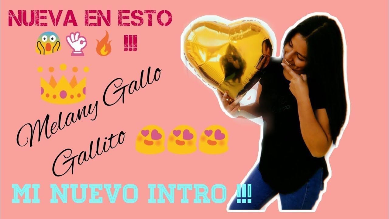 MELANY GALLO GALLITO - INTRO (NUEVA EN ESTO) - YouTube