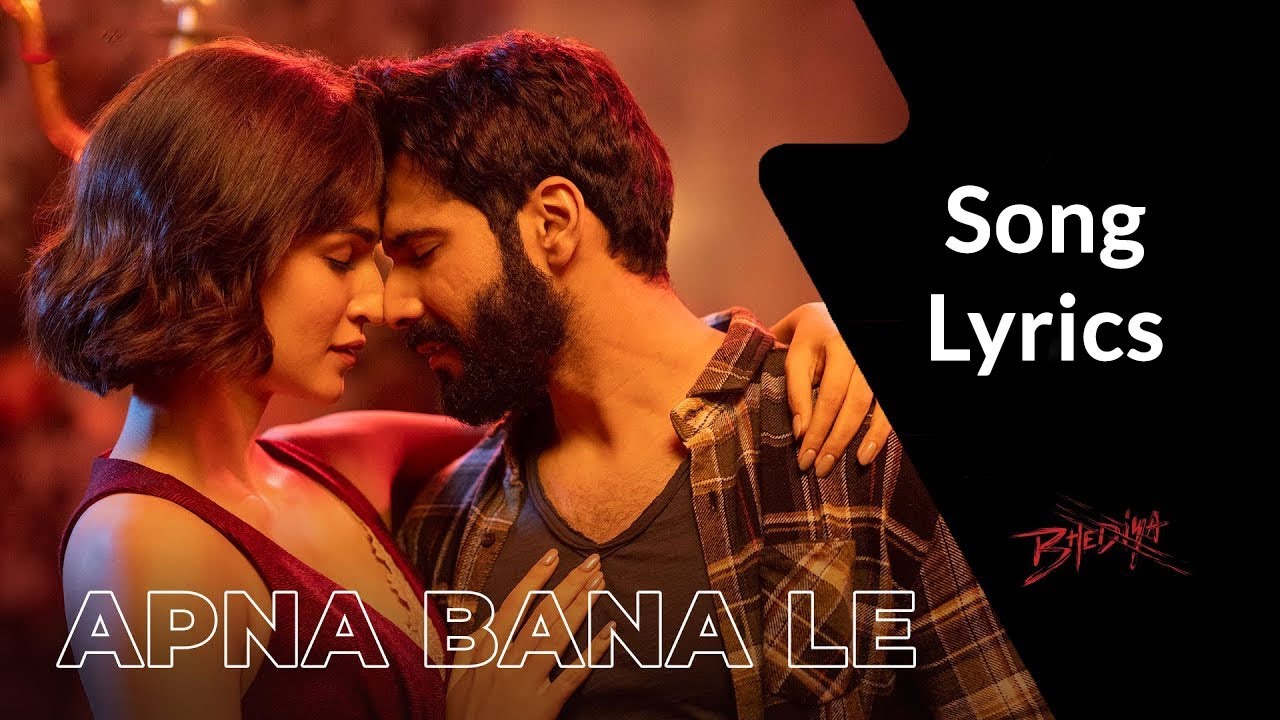 Apna Bana Le - Bhediya | Varun Dhawan, Kriti Sanon| Sachin-Jigar ...