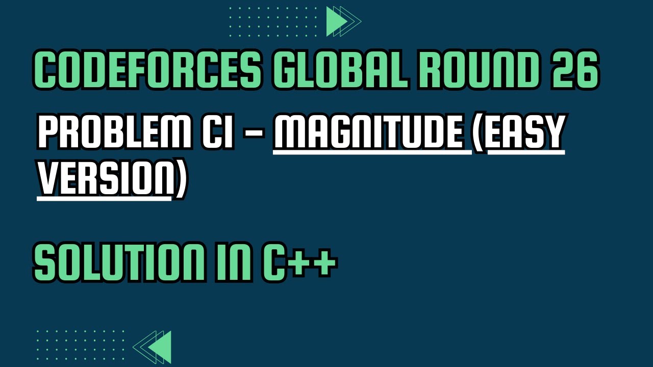 Codeforces Global Round 26 Problem C1 Magnitude Easy Version Full Solution In C Youtube