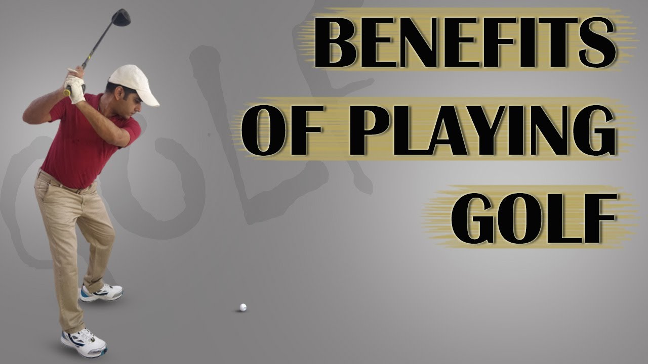 BENEFITS OF PLAYING GOLF | WHY SHOULD I PLAY GOLF? | Golf Tales by ...
