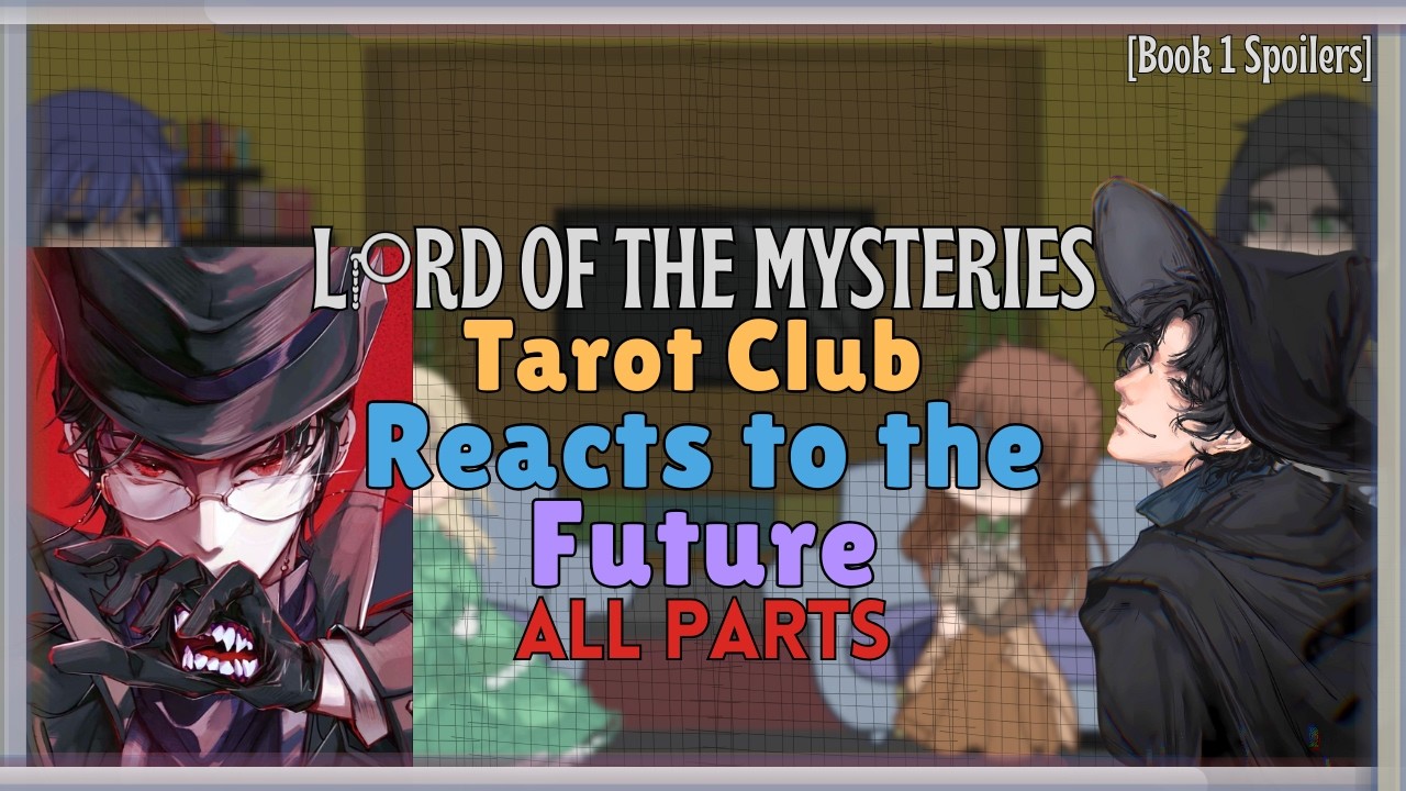 LOTM Tarot Club Reacts All Parts | LOTM GCRV | Lord Of The Mysteries ...