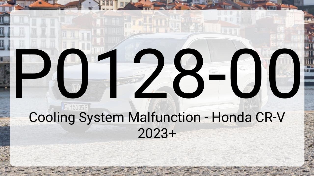 DTC P0128-00 Cooling System Malfunction - Honda CR-V 2023+ - YouTube