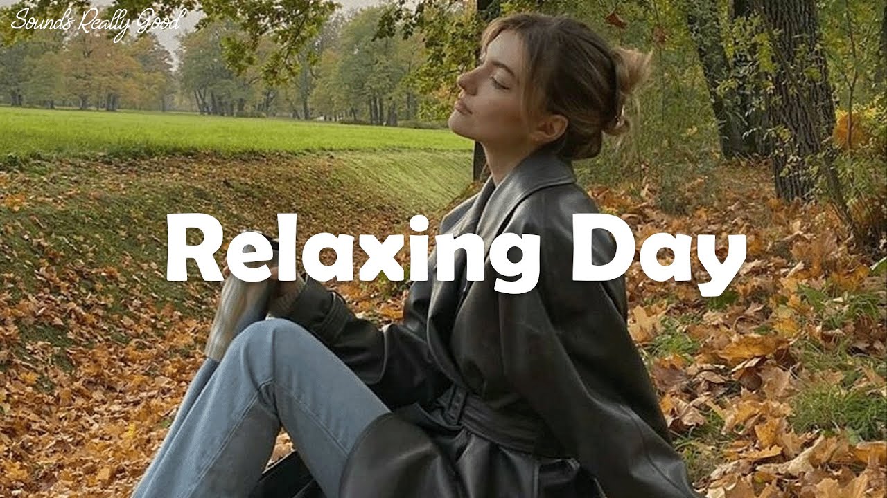 Playlist Relaxing Day Just A Playlist For Calm Days YouTube playlist-relaxing-day-just-a-playlist-for-calm-days-youtube