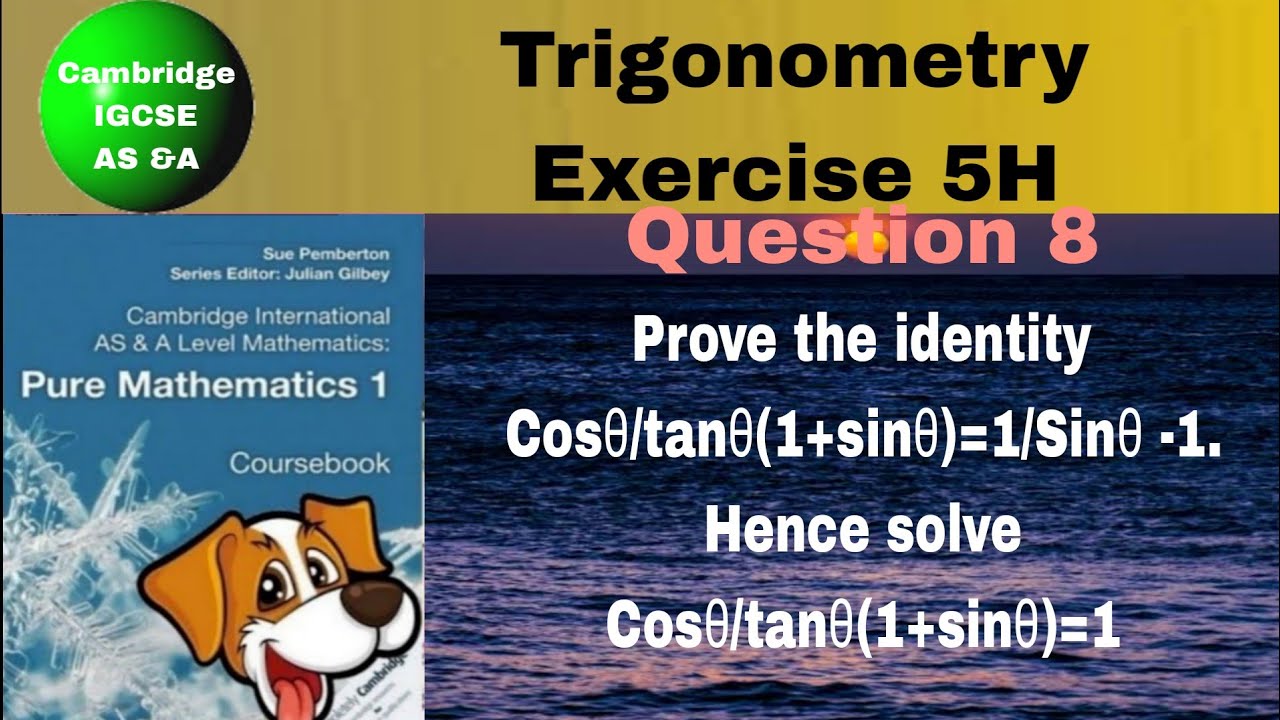 Prove the identity Cosθ/tanθ(1+sinθ)=1/Sinθ -1. Hence solve Cosθ/tanθ(1 ...