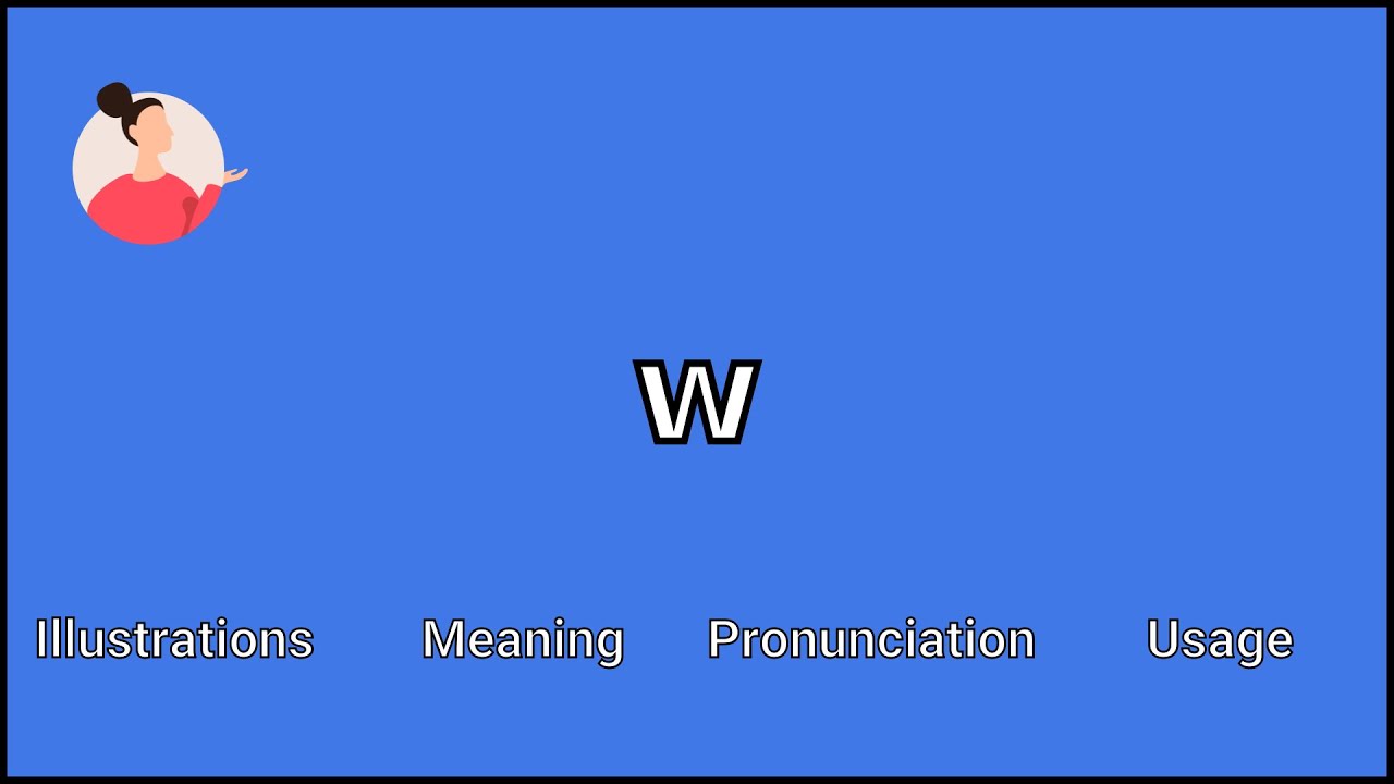 W - Meaning and Pronunciation - YouTube