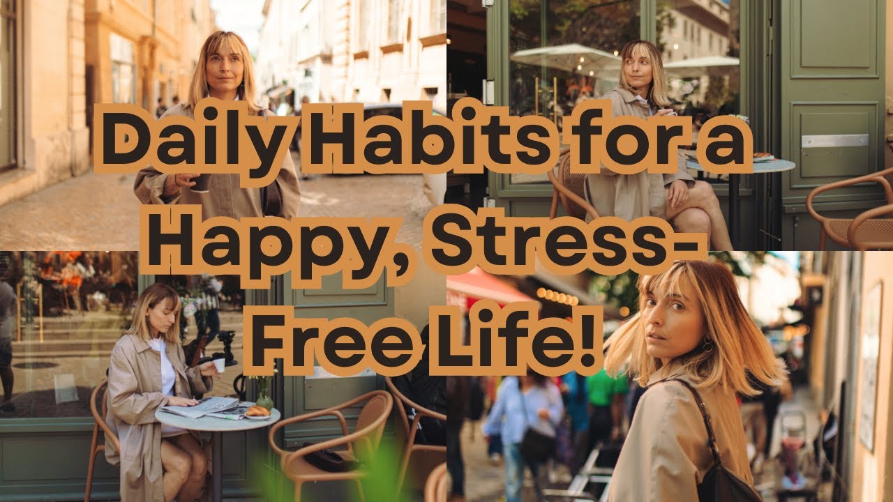 Daily Habits for a Happy, Stress Free Life! - YouTube