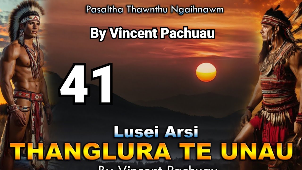 Pasaltha Thanglura te unau - 41 | By Vincent Pachuau - YouTube