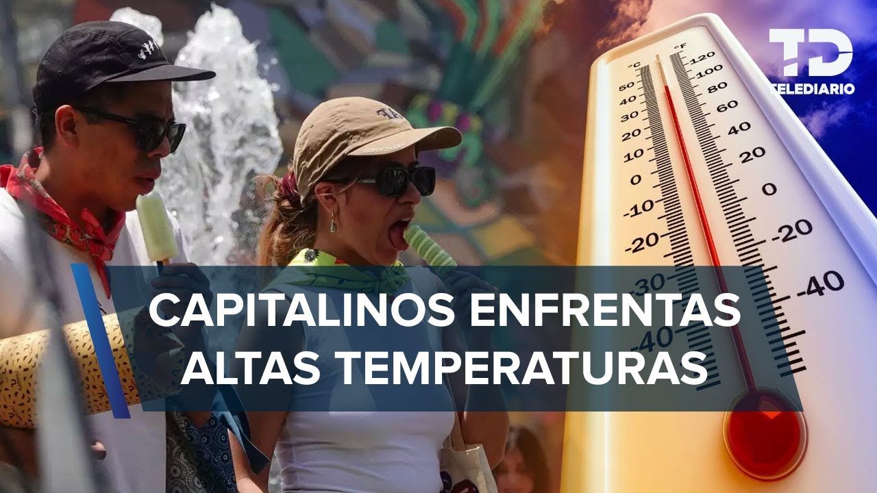 CdMx rompe su propio récord con temperatura de 32 grados tras ola de ...