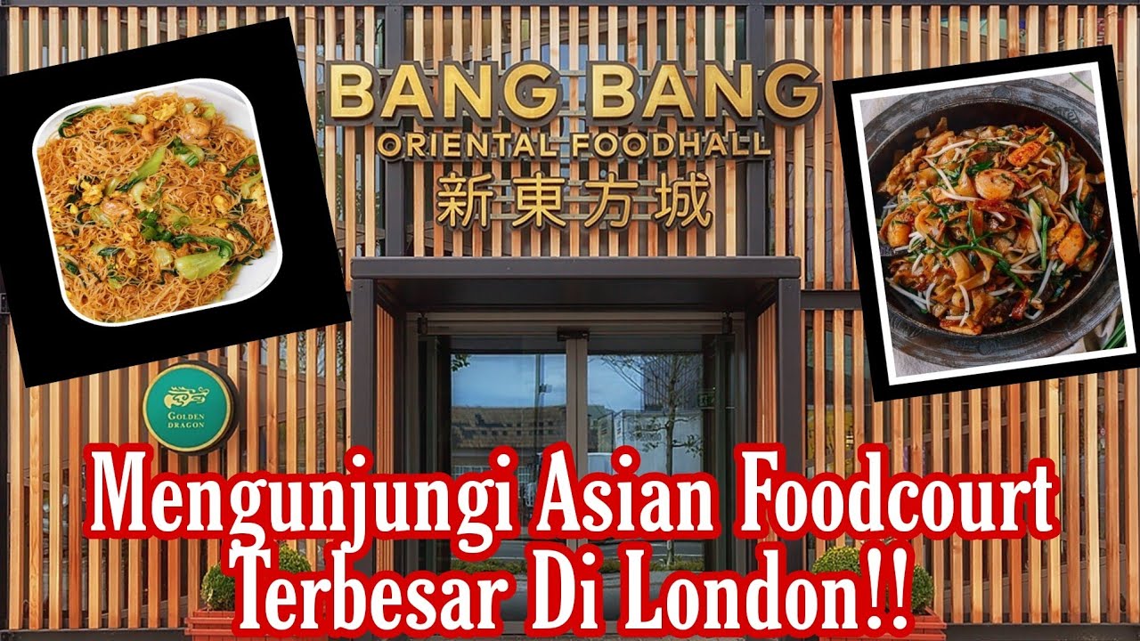 BANG BANG THE LARGEST ASIAN FOODCOURT IN LONDON!! - YouTube