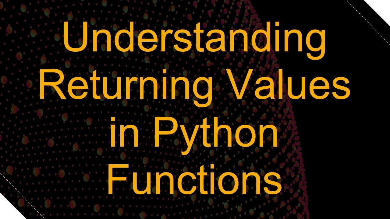 Understanding Returning Values in Python Functions - YouTube