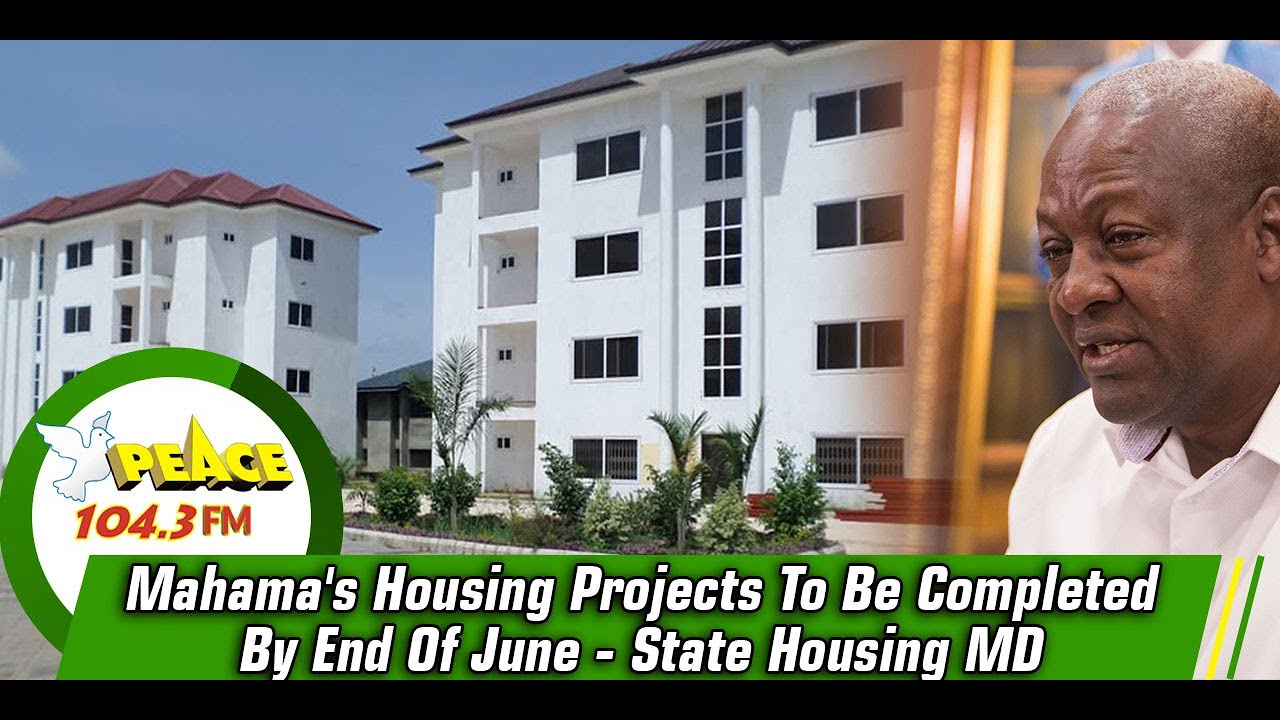 Mahama's Housing Projects To Be Completed By End Of June - State ...