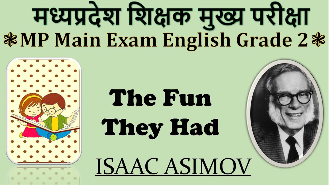 The Fun They Had (ISAAC ASIMOV) Class 01 MP Main Exam English Grade 2 ...