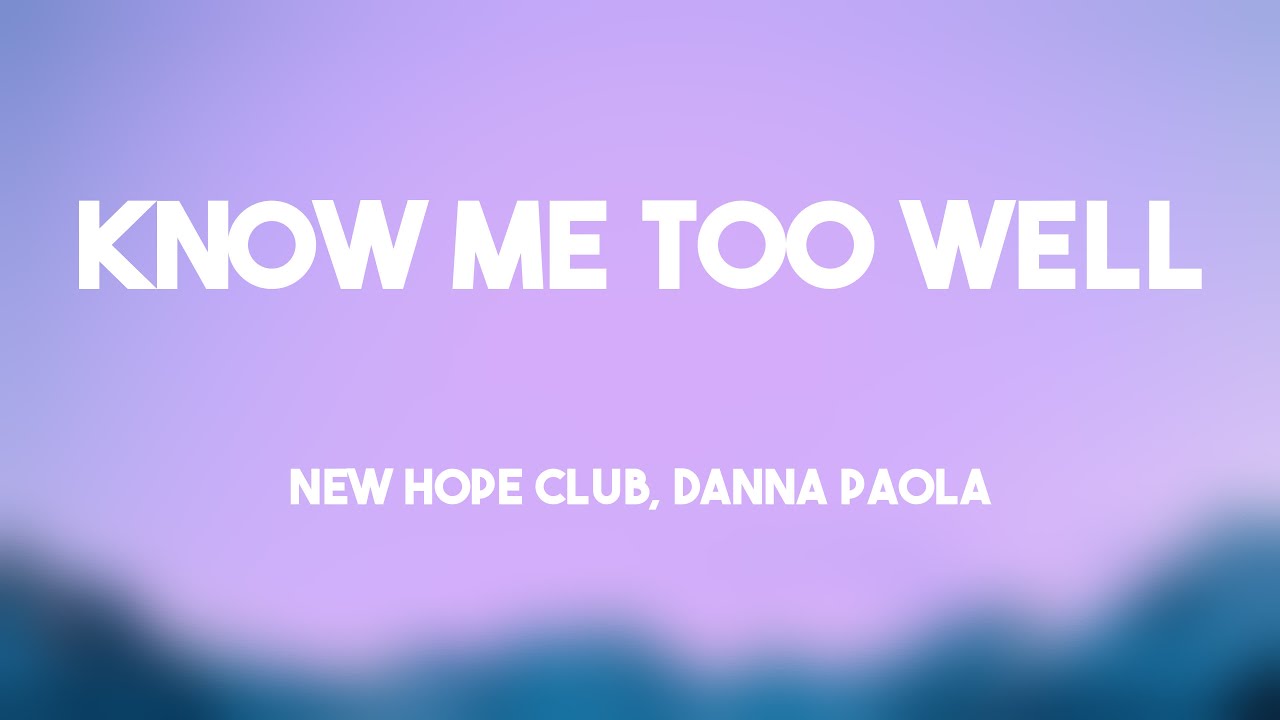 Know Me Too Well - New Hope Club, Danna Paola (Lyrics) 🦋 - YouTube