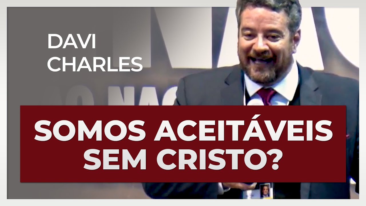 SOMOS ACEITÁVEIS SEM CRISTO? | Davi Charles - YouTube