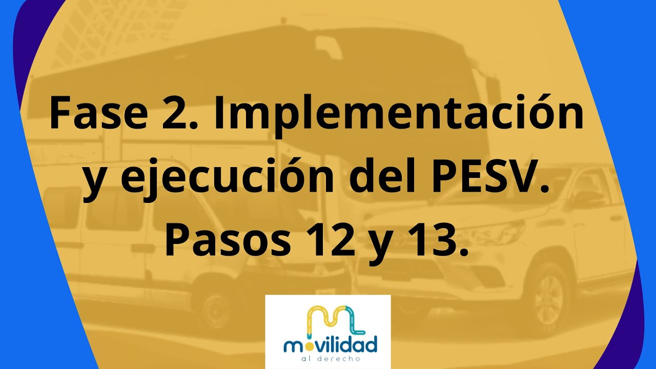 Fase 2. Implementación y ejecución del PESV. Pasos 12 y 13. - YouTube