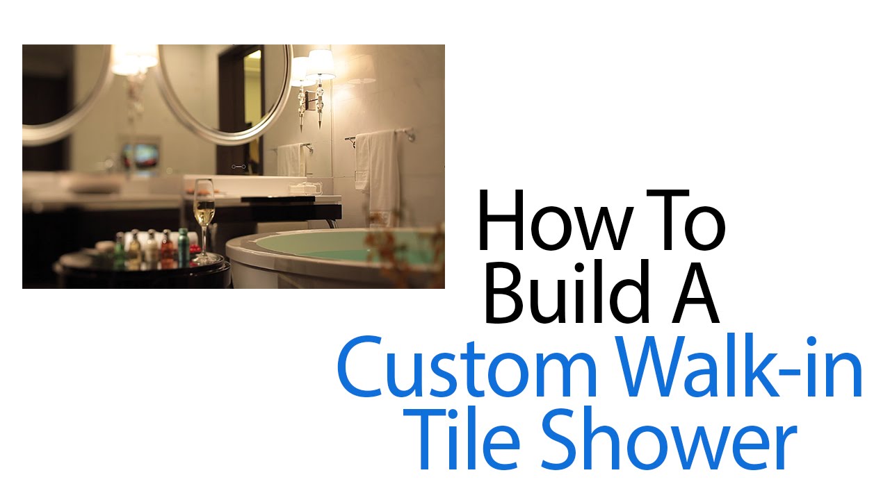 How To Build A Custom Walk-in Tile Shower - YouTube
