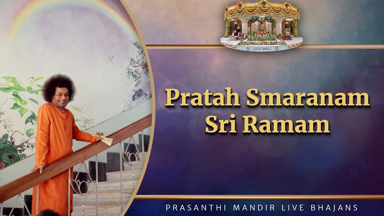 Pratah Smaranam Sri Ramam | Prasanthi Mandir Live Bhajans | Sai Kulwant ...