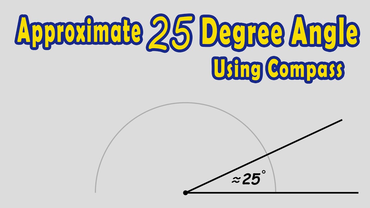 Construct an Approximate 25 Degree Angle Using Compass - YouTube