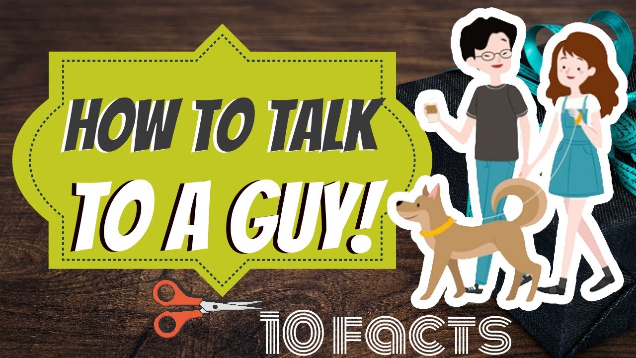 How To Talk To A Guy And Make Him Like You YouTube how-to-talk-to-a-guy-and-make-him-like-you-youtube