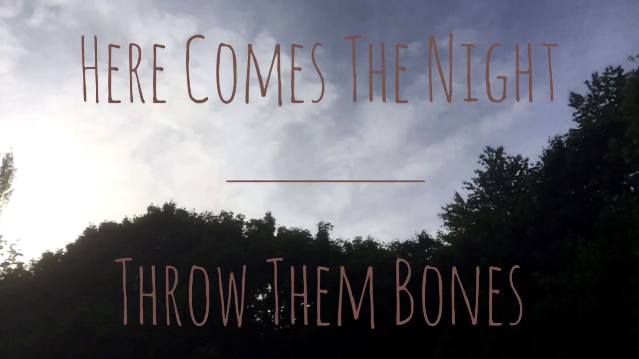 Throw Them Bones - 'Here Comes The Night' - YouTube