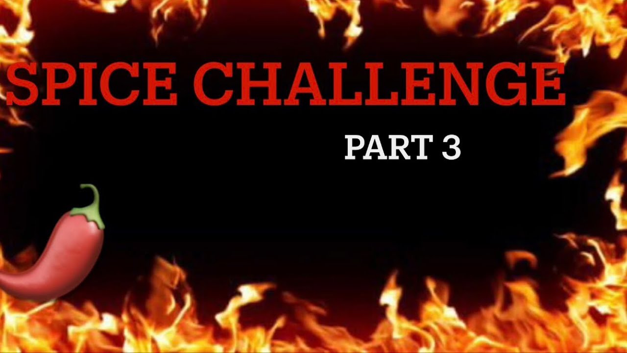 spice challenge part 3 - YouTube