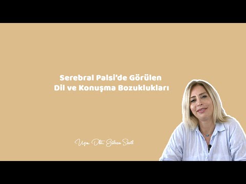 SEREBRAL PALSİ'DE GÖRÜLEN KONUŞMA BOZUKLUKLARI -  Uzm. Dkt. Gülcan Sevil