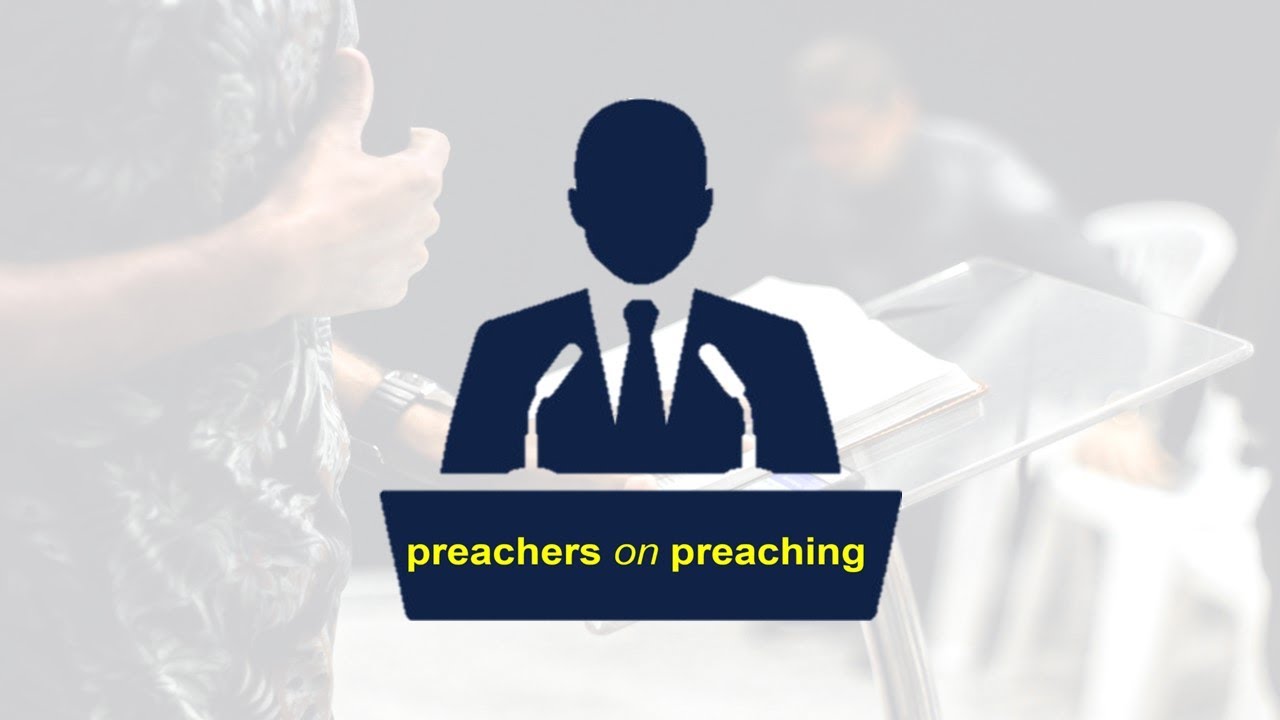 Introduction To Preachers On Preaching - YouTube