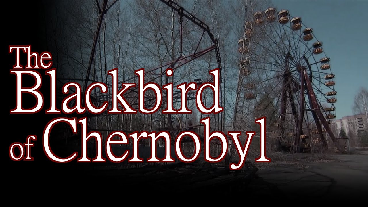 "The Blackbird of Chernobyl" - Creepypasta - YouTube