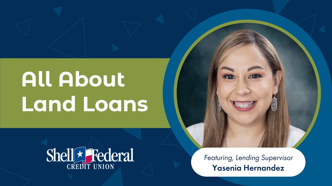 All About Land Loans | Lending with Shell FCU - YouTube