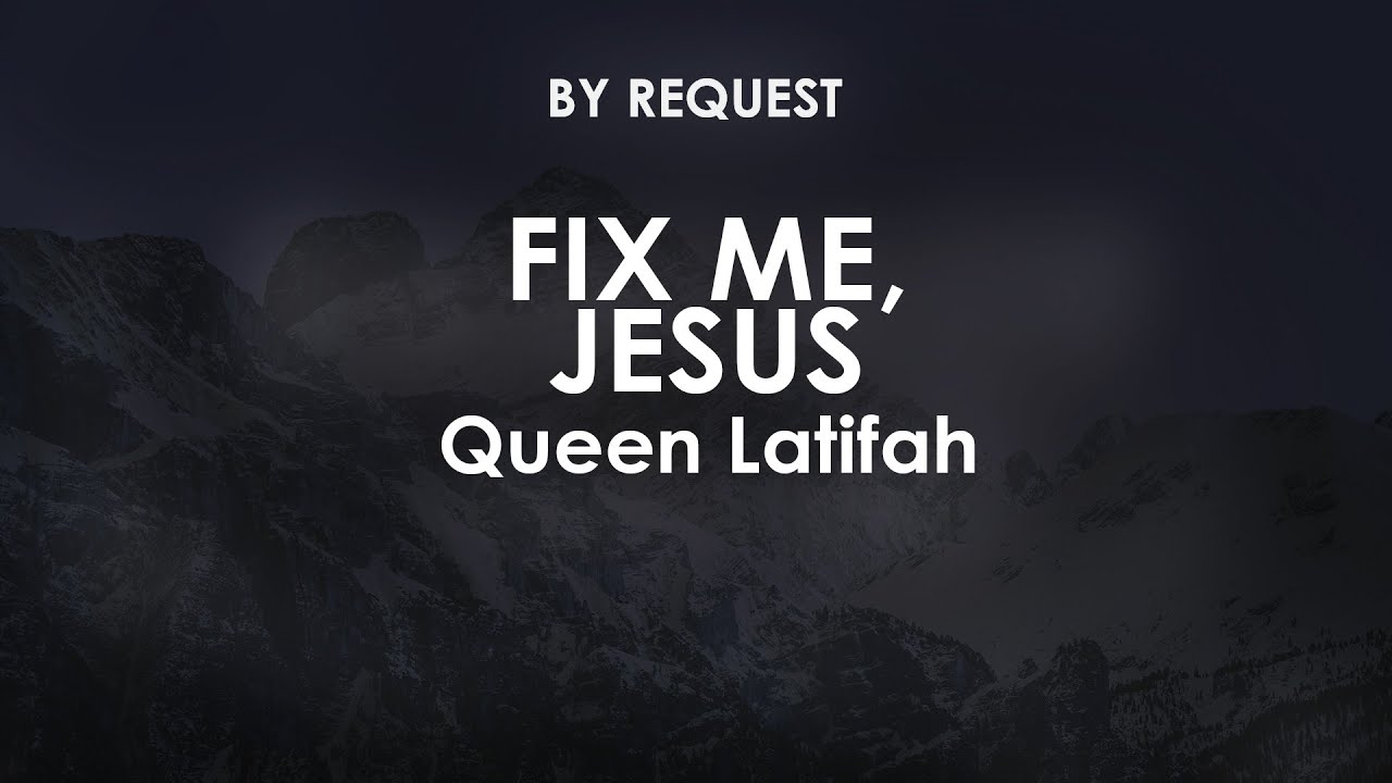 Fix Me, Jesus | Queen Latifah - YouTube