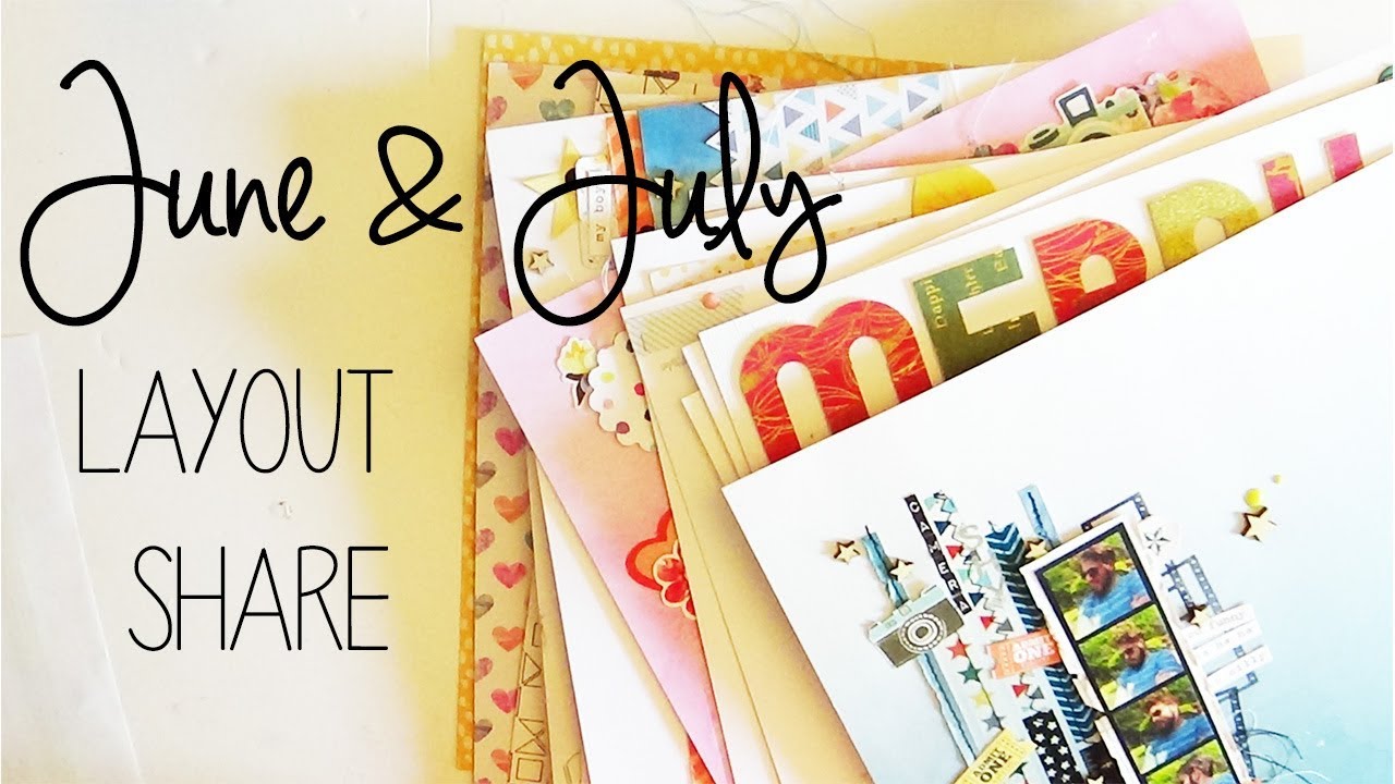 Layout Share: June and July Scrapbook Layouts - YouTube