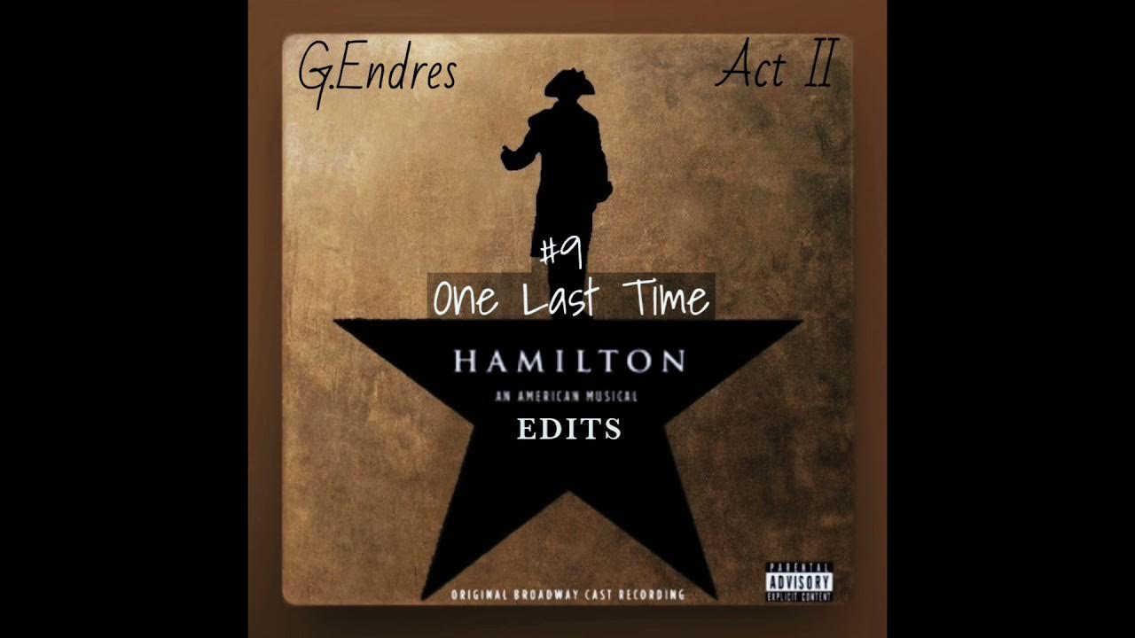 “One Last Time” Hamilton Edits Track 32 (Lin Manuel Miranda) (GEndres ...