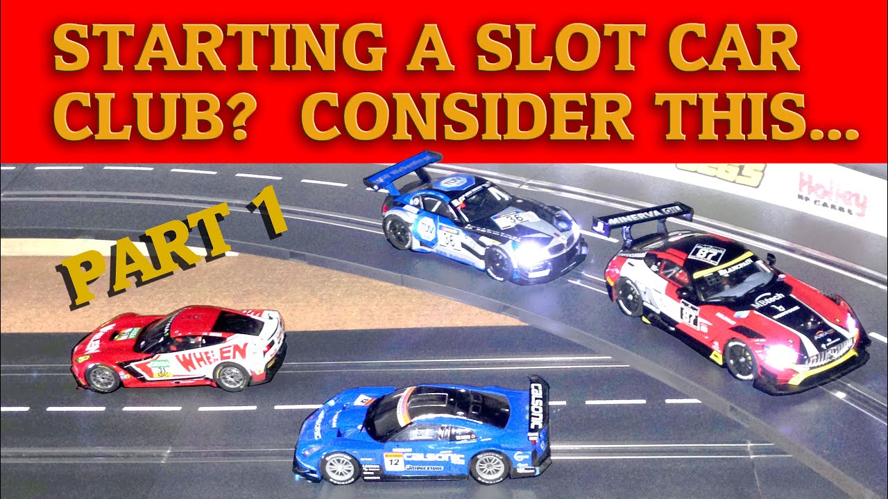 Starting a Slot Car Racing Club - Things to Consider (Part 1) - YouTube