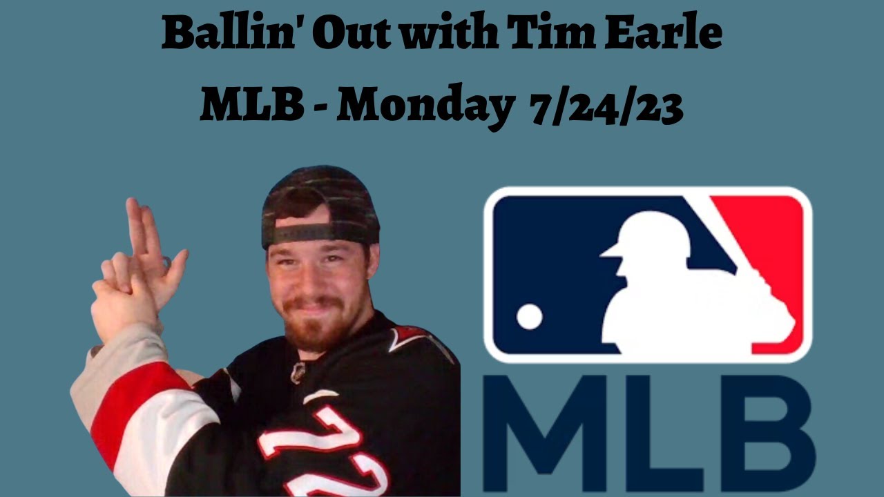 MLB Monday Free Picks & Predictions- 7/24/23 | Ballin' Out with Tim ...