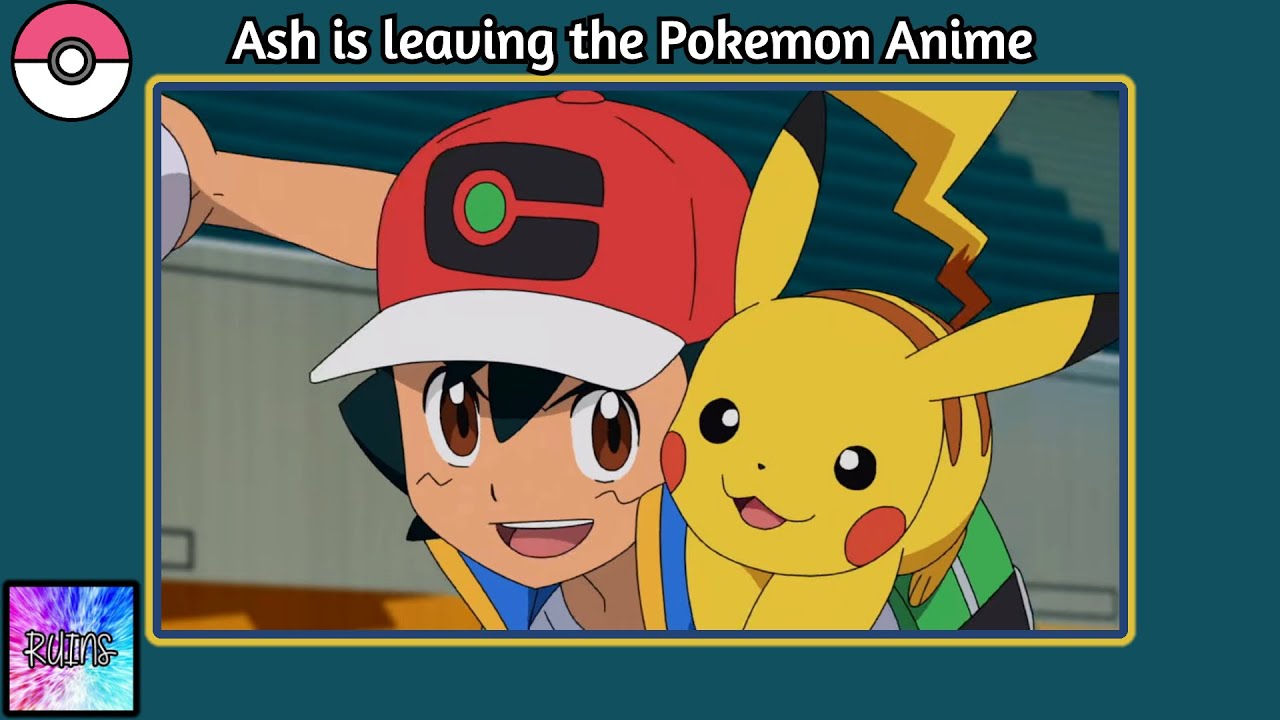 Ash Leaving the Pokémon anime is a GOOD thing - YouTube