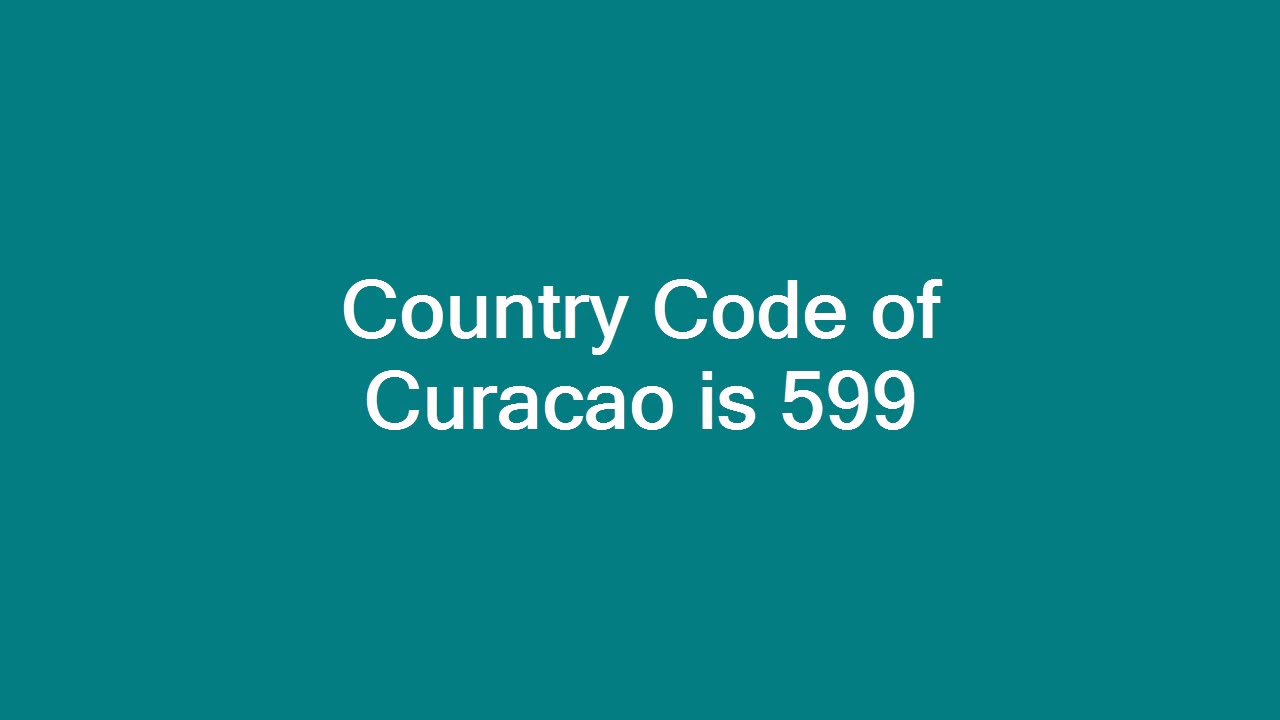 Country Code of Curacao is 599 - YouTube