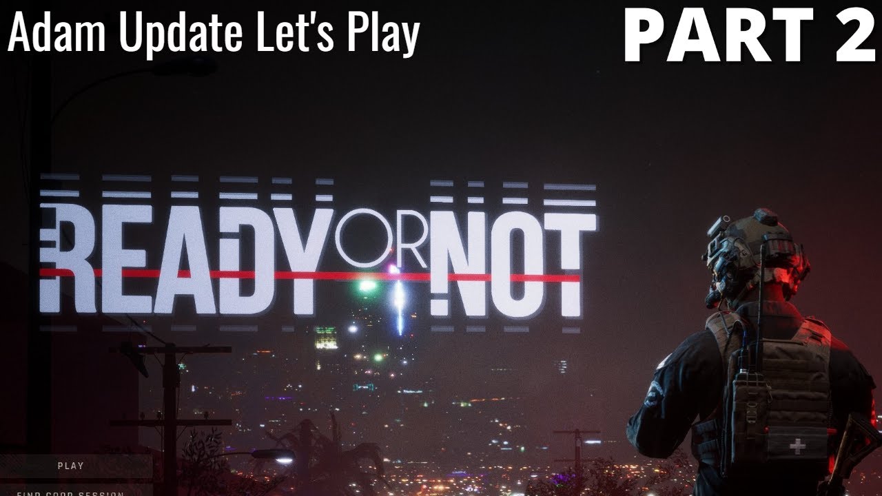 Ready or Not Let's Play - The Adam Update Gameplay - Part 2 - YouTube