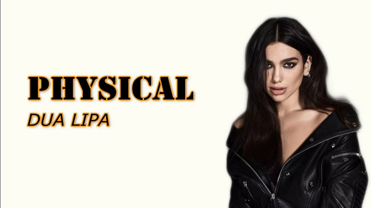 Dua Lipa-Physical (lyrics) - YouTube